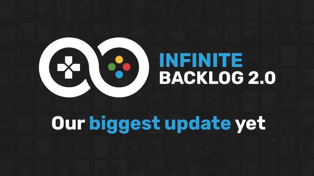 Infinite Backlog 2.0 - Our biggest update yet | Infinite Backlog