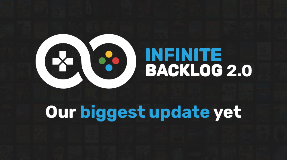 Infinite Backlog 2.0 - Our biggest update yet | Infinite Backlog